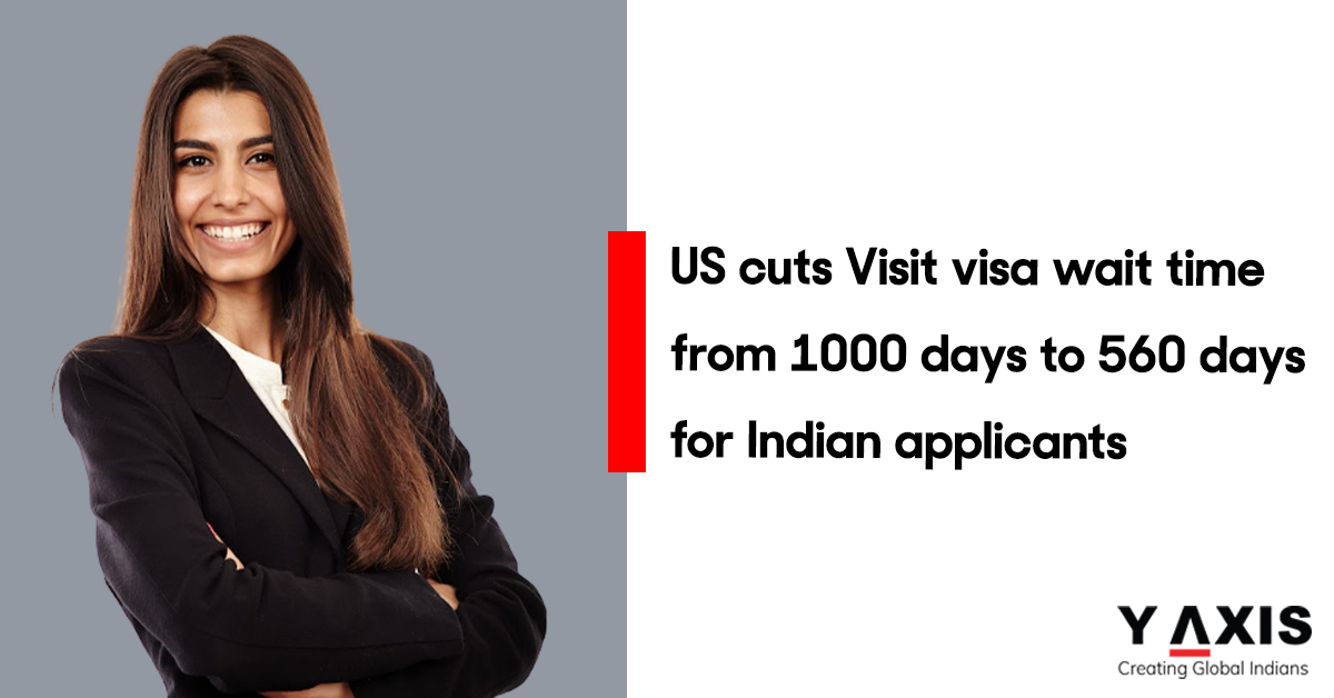 US Visit visas wait time reduced from 1000 to 560 days for Indians. Apply now!